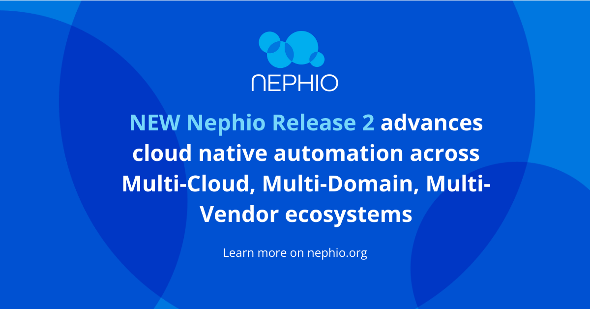 Nephio Community Advances Cloud Native Automation With Release 2 ... Nephio Community Advances Cloud Native Automation With Release 2 ...