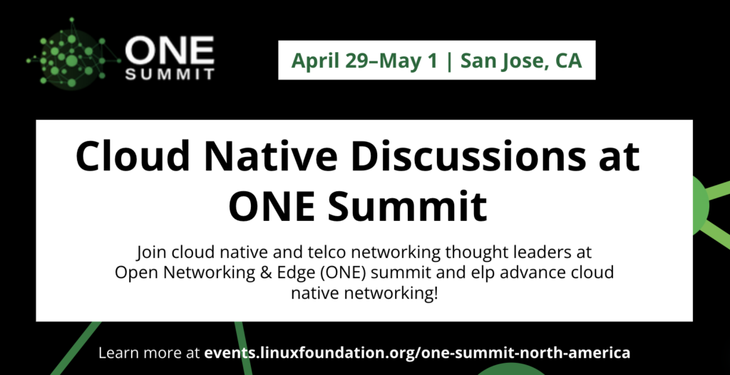 Extend the KubeCon Exeperience with Cloud Native Content at ONE Summit 2024 - LF Networking