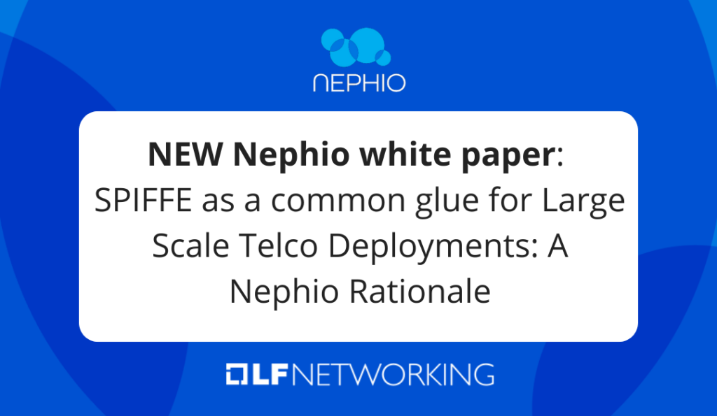 Strengthening Telco Security with SPIFFE: A Nephio White Paper - LF ...