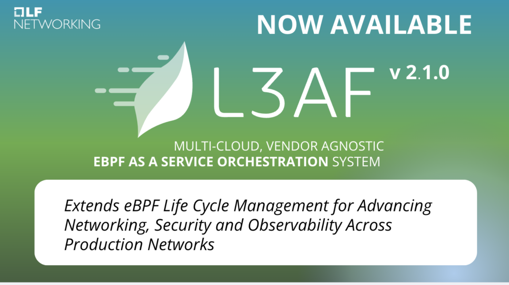 LF Networking Announces L3AF Release 2.1.0: Extending eBPF Life Cycle Management for Advancing ...